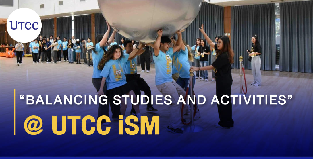 Balancing Studies and Activities @ UTCC iSM | iSM UTCC